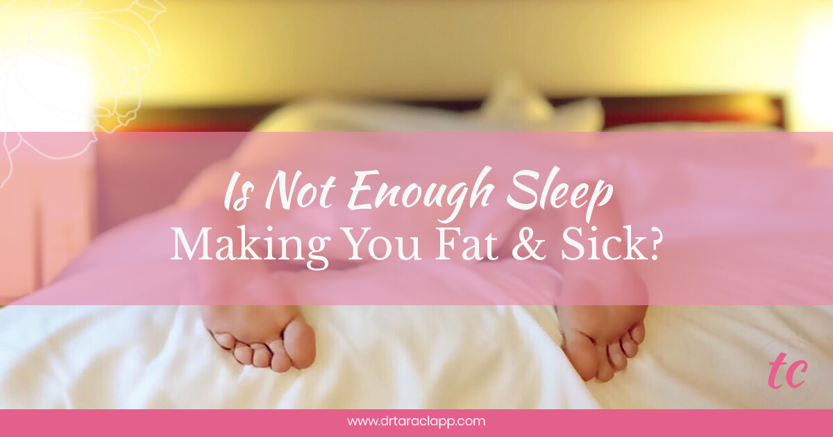 Can Not Enough Sleep Make You Fat and Sick? | Dr. Tara Clapp, ND