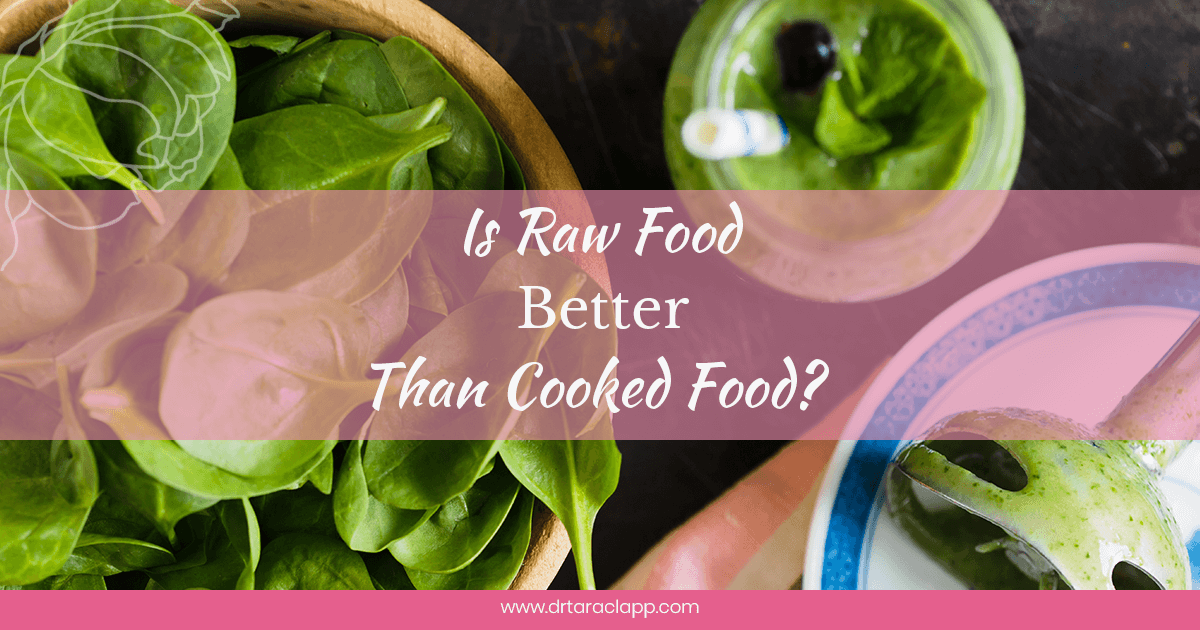 Is Raw Food Better Than Cooked Food? | Dr. Tara Clapp, ND
