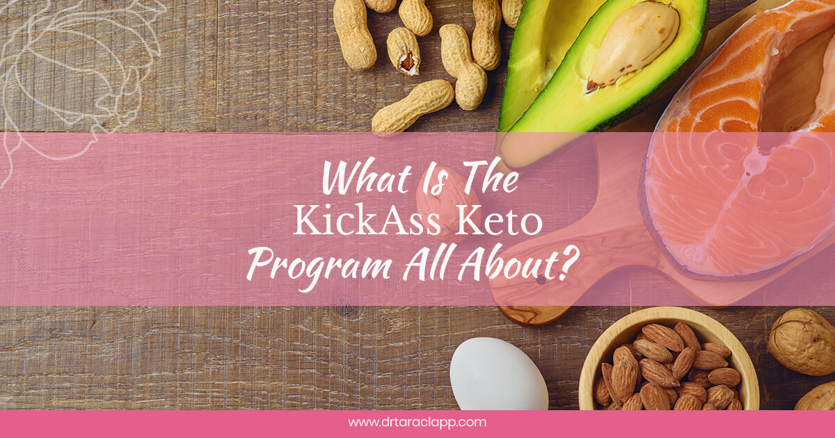 What Is The KickAss Keto Diet Program All About? | Dr. Tara Clapp, ND